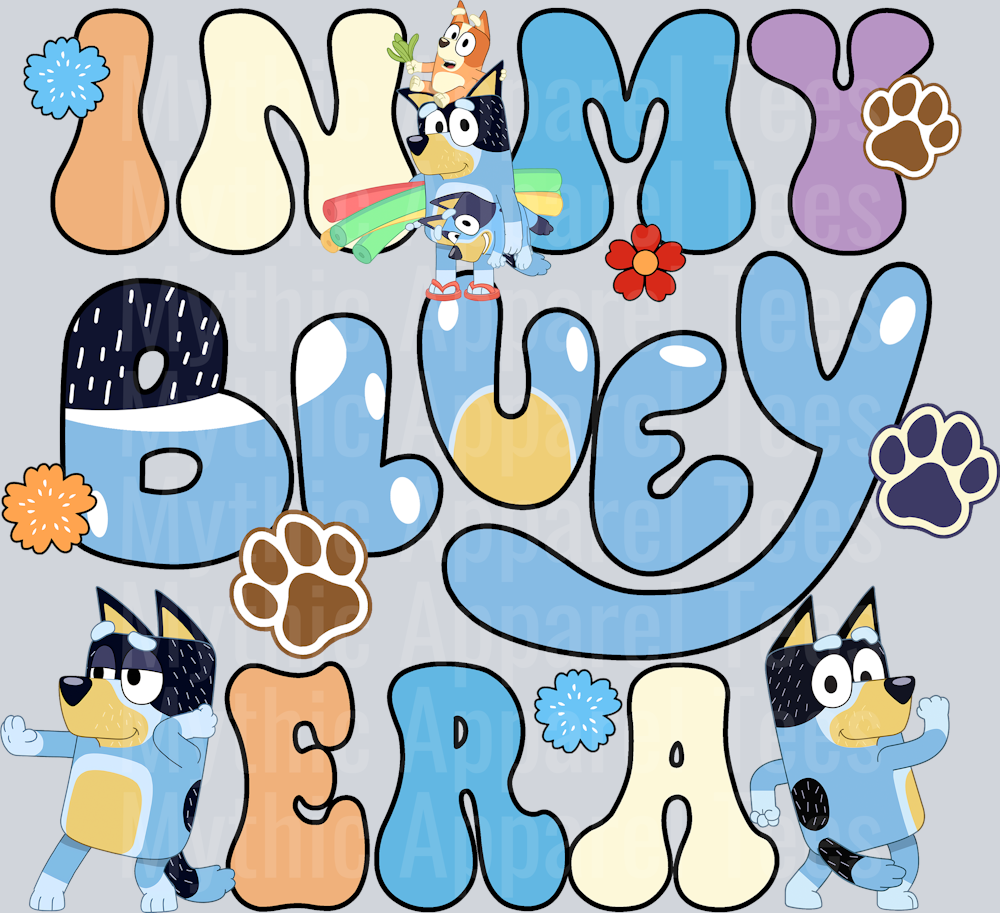 In My Bluey Era DTF Transfers for Creative Projects